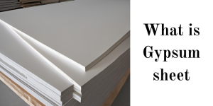 Gypsum Sheet: Types, Uses, Benefits & More